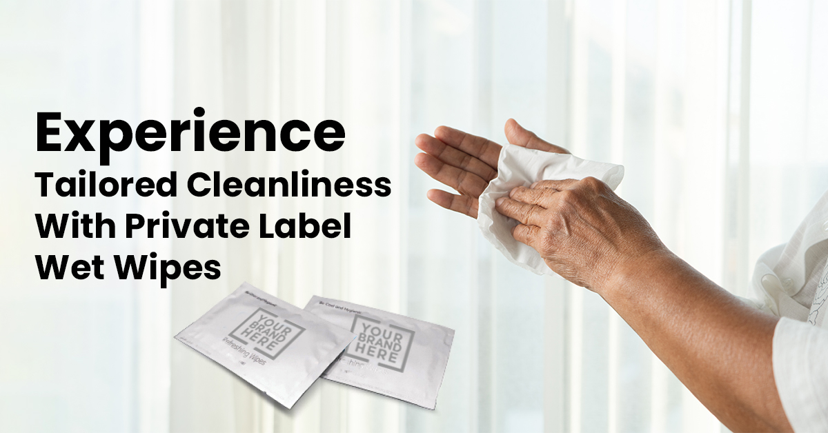 Experience Tailored Cleanliness With Private Label Wet Wipes