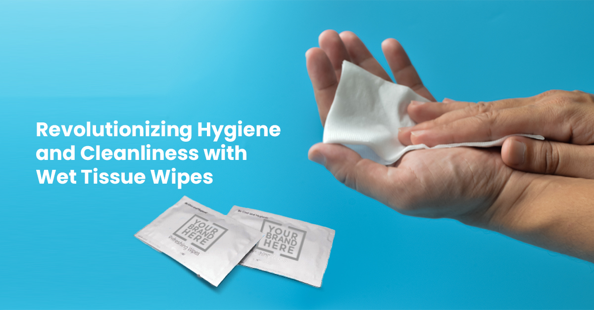 Wet Tissue Wipes: Soft, Safe & Effective for Everyday Use
