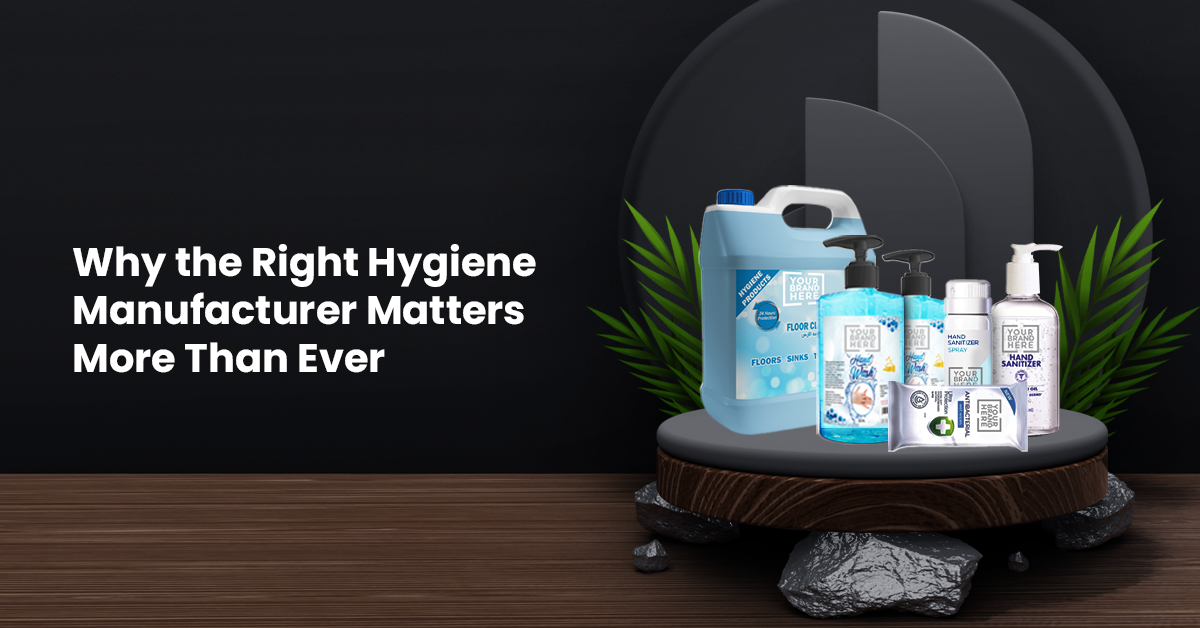 Why The Right Hygiene Manufacturer Matters More Than Ever