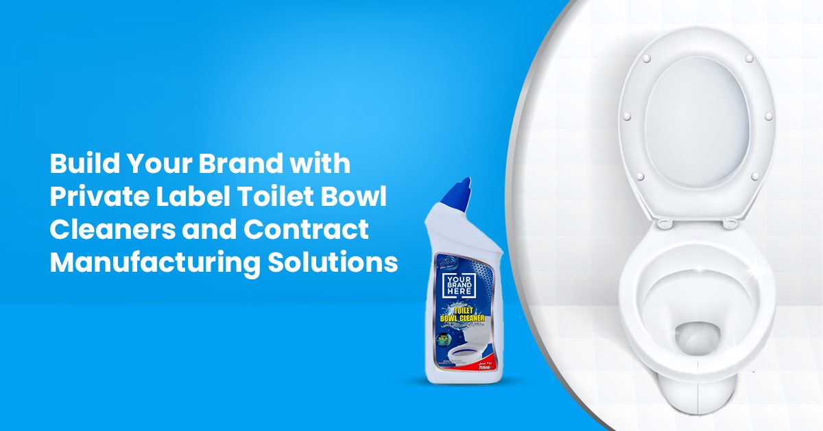 Build Your Brand With Private Label Toilet Bowl Cleaners And Contract ...