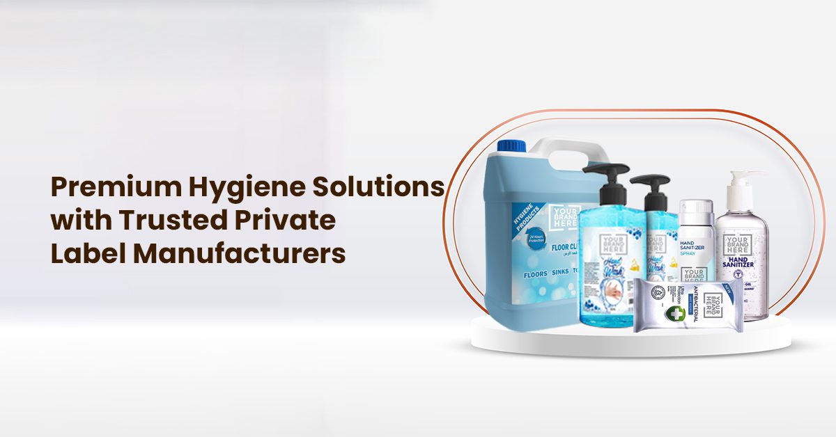 Premium Hygiene Solutions With Trusted Private Label Manufacturers